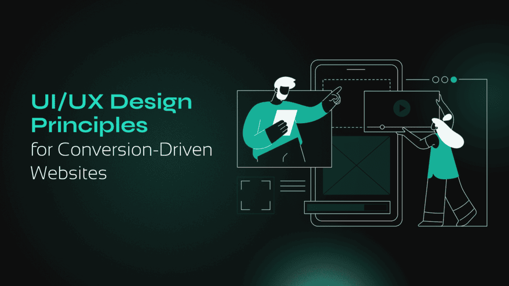 UI/UX Principles For Designing Conversion-Driven Websites